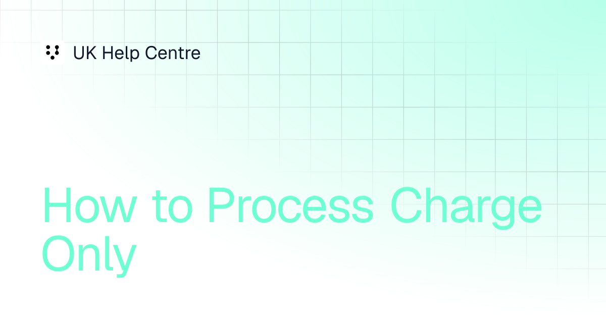 How to Process Charge Only | V240M - How To's | UK Help Centre