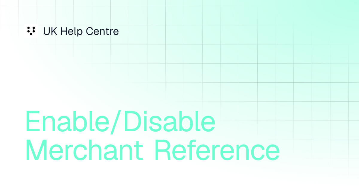 Enable/Disable Merchant Reference | Webcom - TMS | UK Help Centre